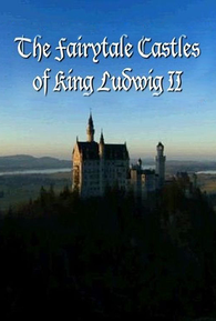 The Fairytale Castles of King Ludwig II - 2013 | Filmow