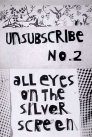 Unsubscribe No. 2: All Eyes on the Silver Screen - 2010 | Filmow
