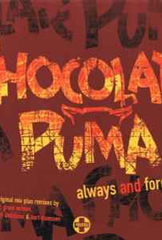 Chocolate Puma: Always and Forever - 2006 | Filmow