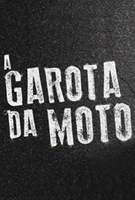 A Garota da Moto (1ª Temporada): série de 2016 - Filmow