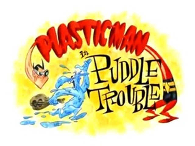 Plastic Man in 'Puddle Trouble' - 2006 | Filmow