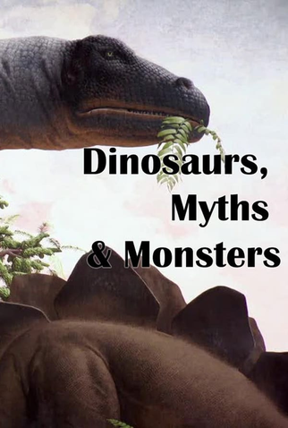 Dinosaurs, Myths and Monsters - 14 de Setembro de 2011 | Filmow