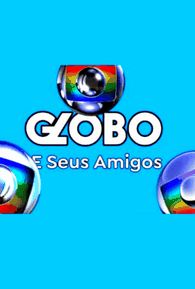 Globo e seus Amigos: série de 2011 - Filmow