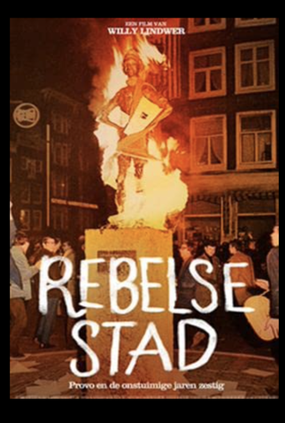 REBELSE STAD - PROVO EN DE ONSTUIMIGE JAREN ZESTIG - 2015 | Filmow