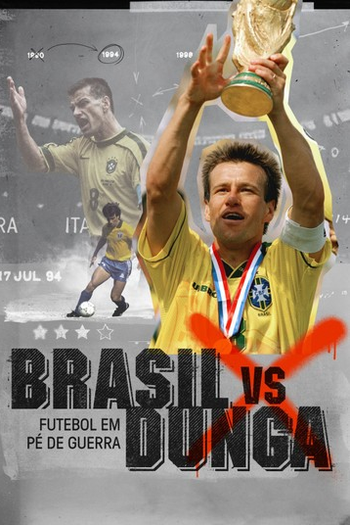 Brasil vs Dunga: Futebol em Pé de Guerra: série de 2024 - Filmow
