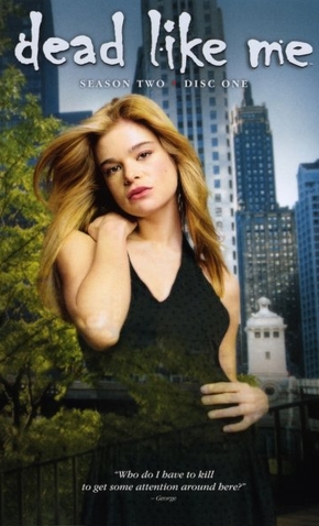 Dead Like Me (2ª Temporada) - 25 de Julho de 2004 | Filmow