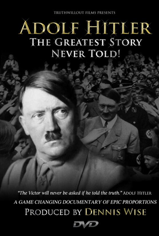 Adolf Hitler: The Greatest Story Never Told - 27 de Janeiro de 2013 ...