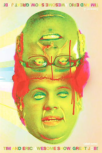 Tim and Eric Awesome Show, Great Job! (2ª Temporada): série de 2007 ...