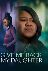 Give Me Back My Daughter - 5 de Abril de 2025 | Filmow