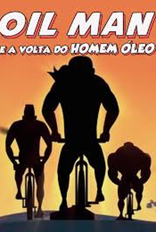 Oil Man e a Volta do Homem Óleo - 2012 | Filmow