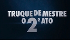 Truque de Mestre: O 2º Ato - 9 de Junho de 2016 | Filmow