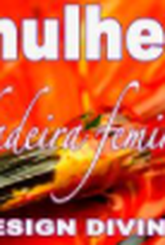 Mulher, Sua Verdadeira Feminilidade - Design Divino - 2008 | Filmow