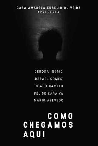 Como Chegamos Aqui - 2016 | Filmow