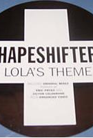 The Shapeshifters: Lola's Theme - 12 de Julho de 2004 | Filmow