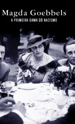 Magda Goebbels - A Primeira Dama do Nazismo - 22 de Setembro de 2017 ...