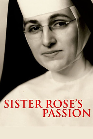 Sister Rose's Passion - 4 de Maio de 2004 | Filmow