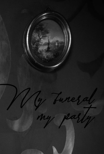Horror Vacui: My Funeral My Party - 14 de Julho de 2020 | Filmow