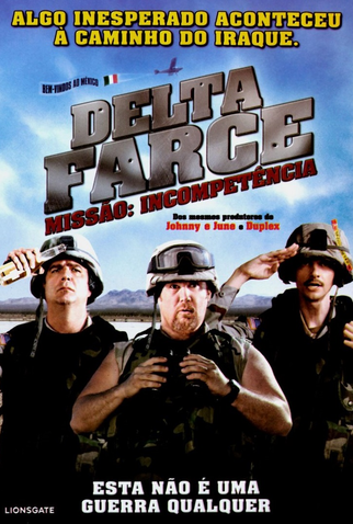 Delta Farce - Missão: Incompetência: filme de 2007 - Filmow
